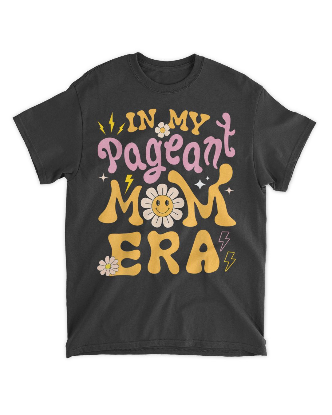 In My Pageant Mom Era Happy Mothers Day Pageant Mom Shirt